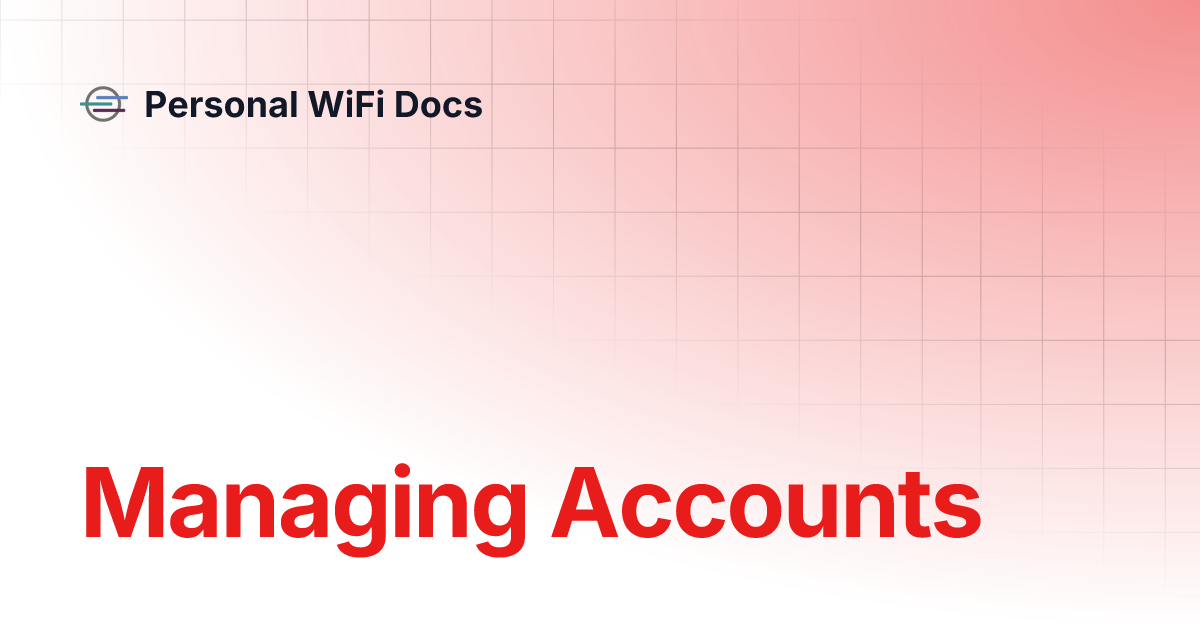 Managing Accounts | Personal WiFi Docs