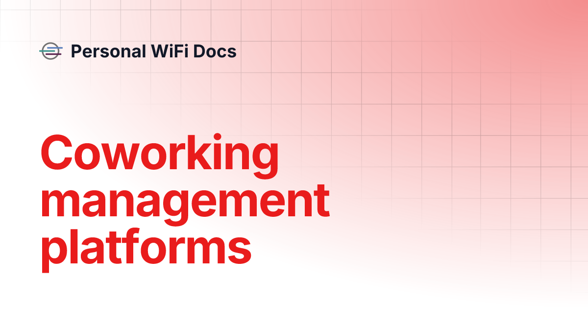 Coworking management platforms | Personal WiFi Docs