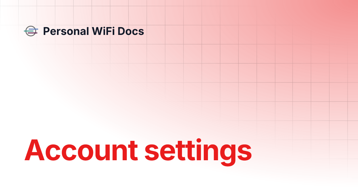 Account settings | Personal WiFi Docs