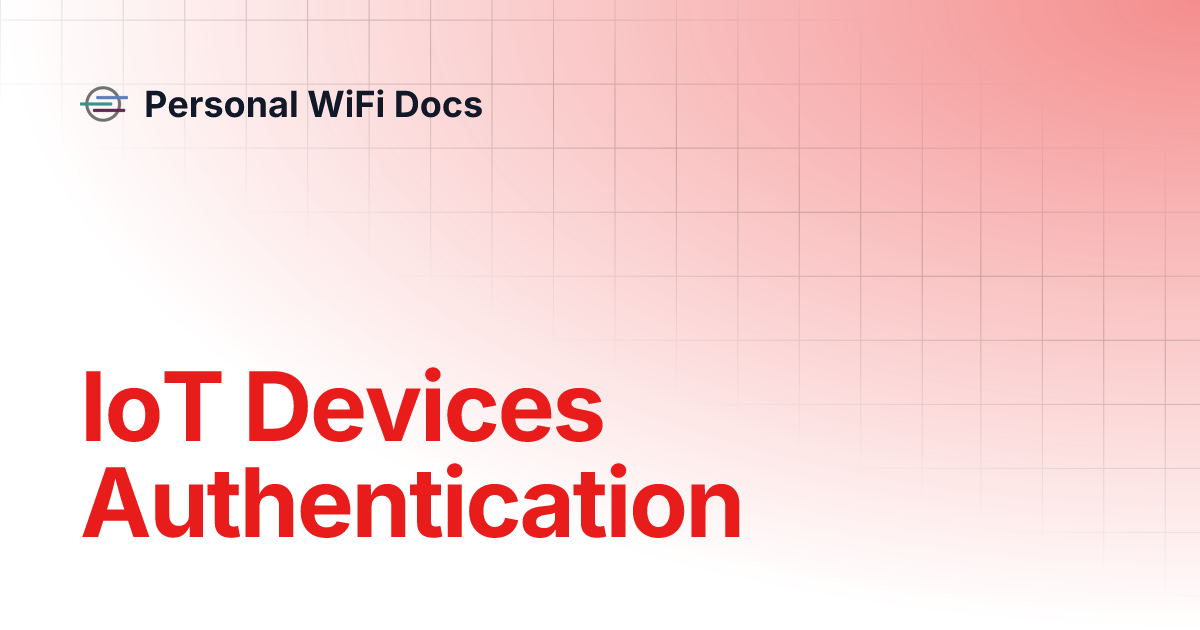 IoT Devices Authentication | Personal WiFi Docs