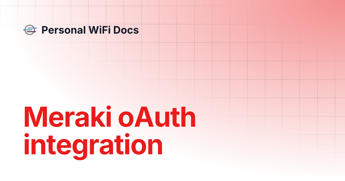 Meraki oAuth integration | Personal WiFi Docs