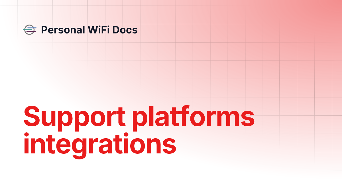 Support platforms integrations | Personal WiFi Docs